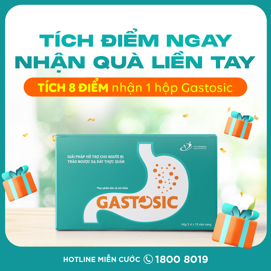 Gastosic - Giải pháp dành riêng cho người trào ngược dạ dày thực quản
