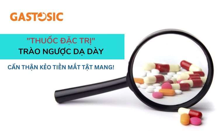 Cẩn thận với thuốc đặc trị trào ngược dạ dày thực quản tràn lan trên ...